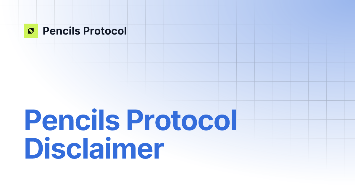 Pencils Protocol Disclaimer | Pencils Protocol