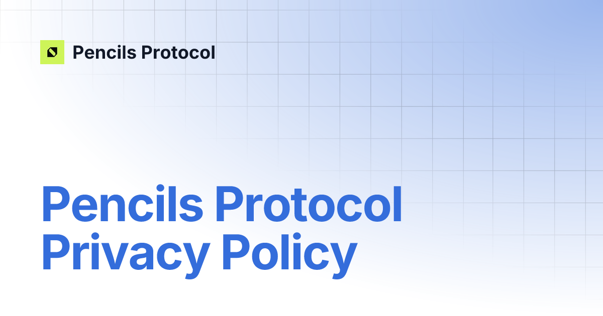 Pencils Protocol Privacy Policy | Pencils Protocol