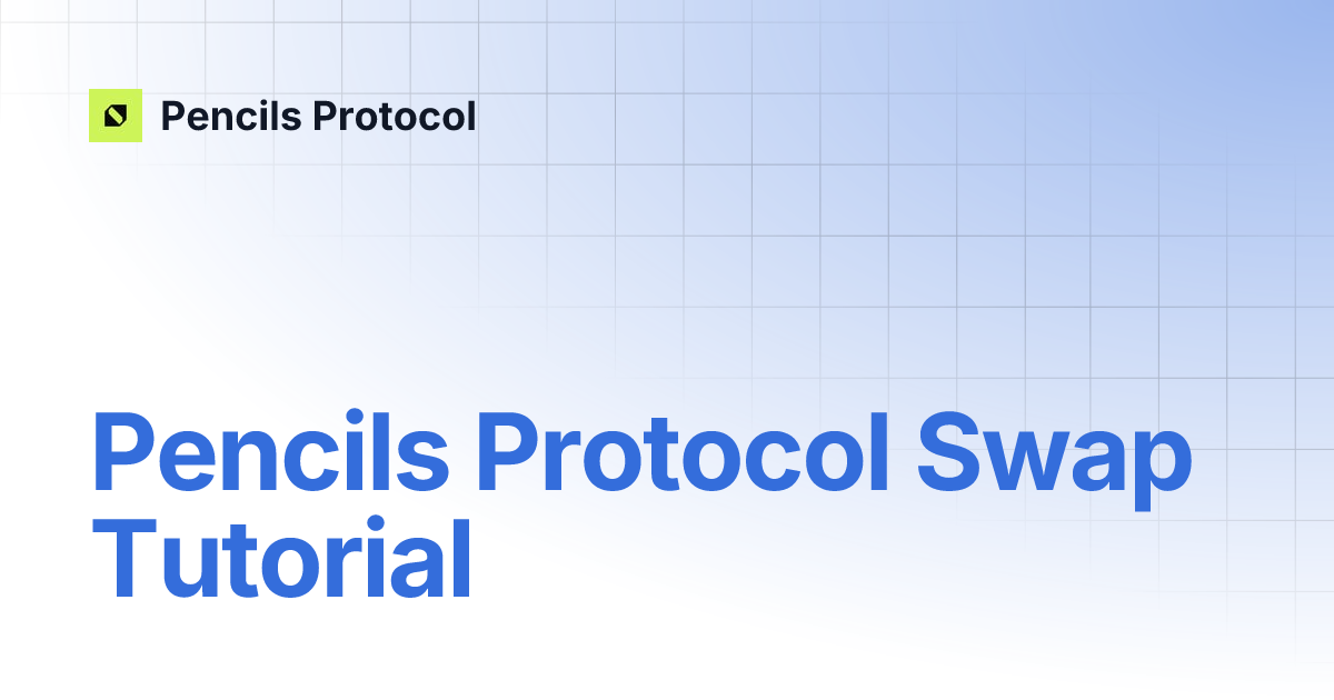 Pencils Protocol Swap Tutorial | Pencils Protocol