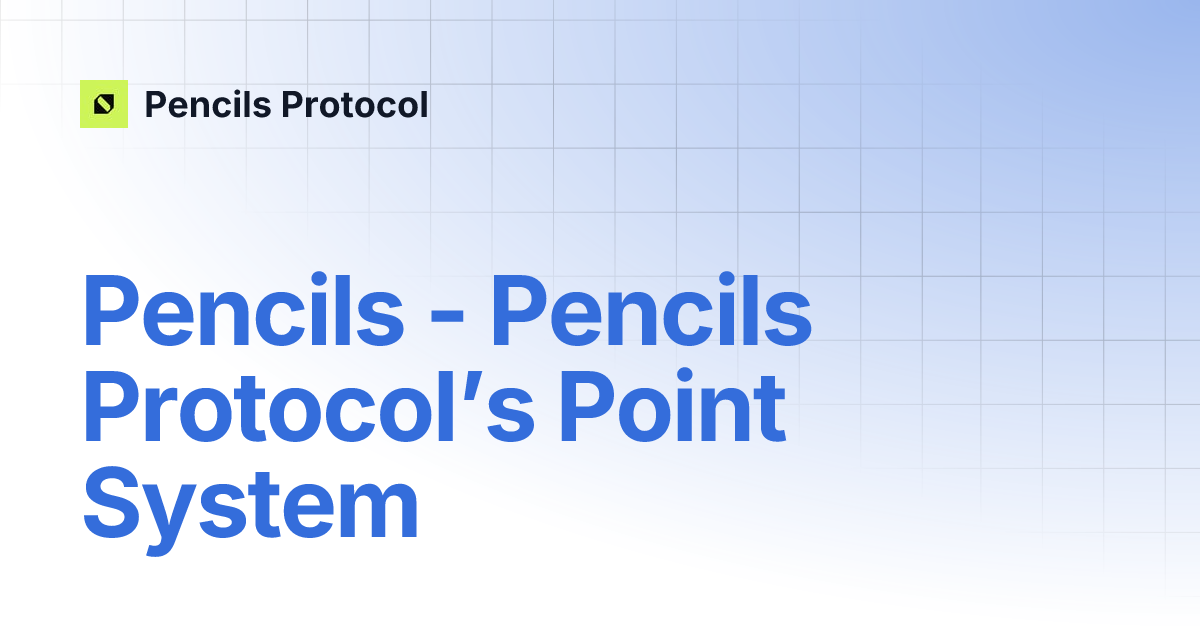 Pencils - Pencils Protocol’s Point System | Pencils Protocol